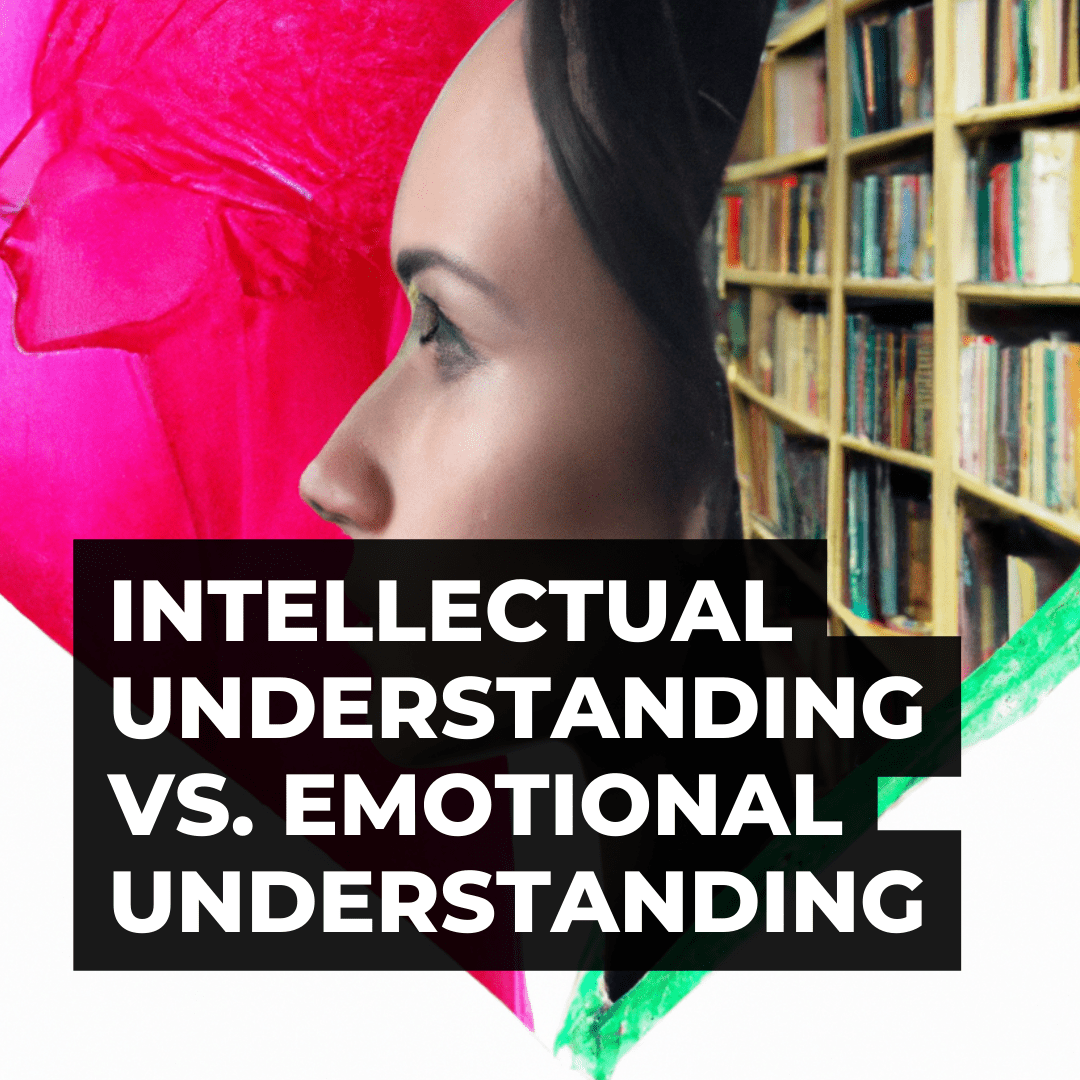 Intellectual Understanding vs. Emotional Understanding | Glen Ross